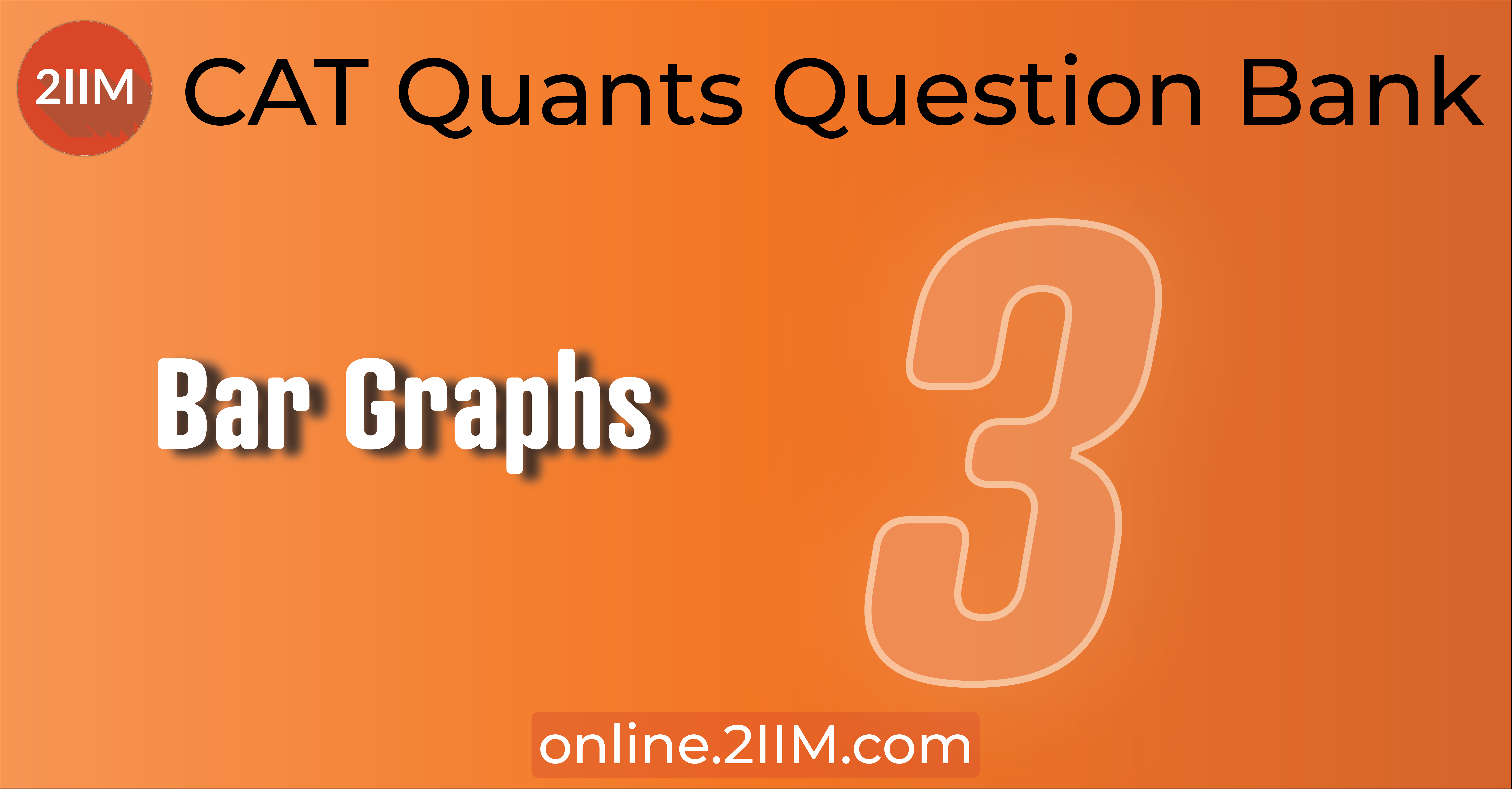 CAT Questions - LR DI: Data Interpretation Bar Graphs, 2IIM CAT 2023 ...