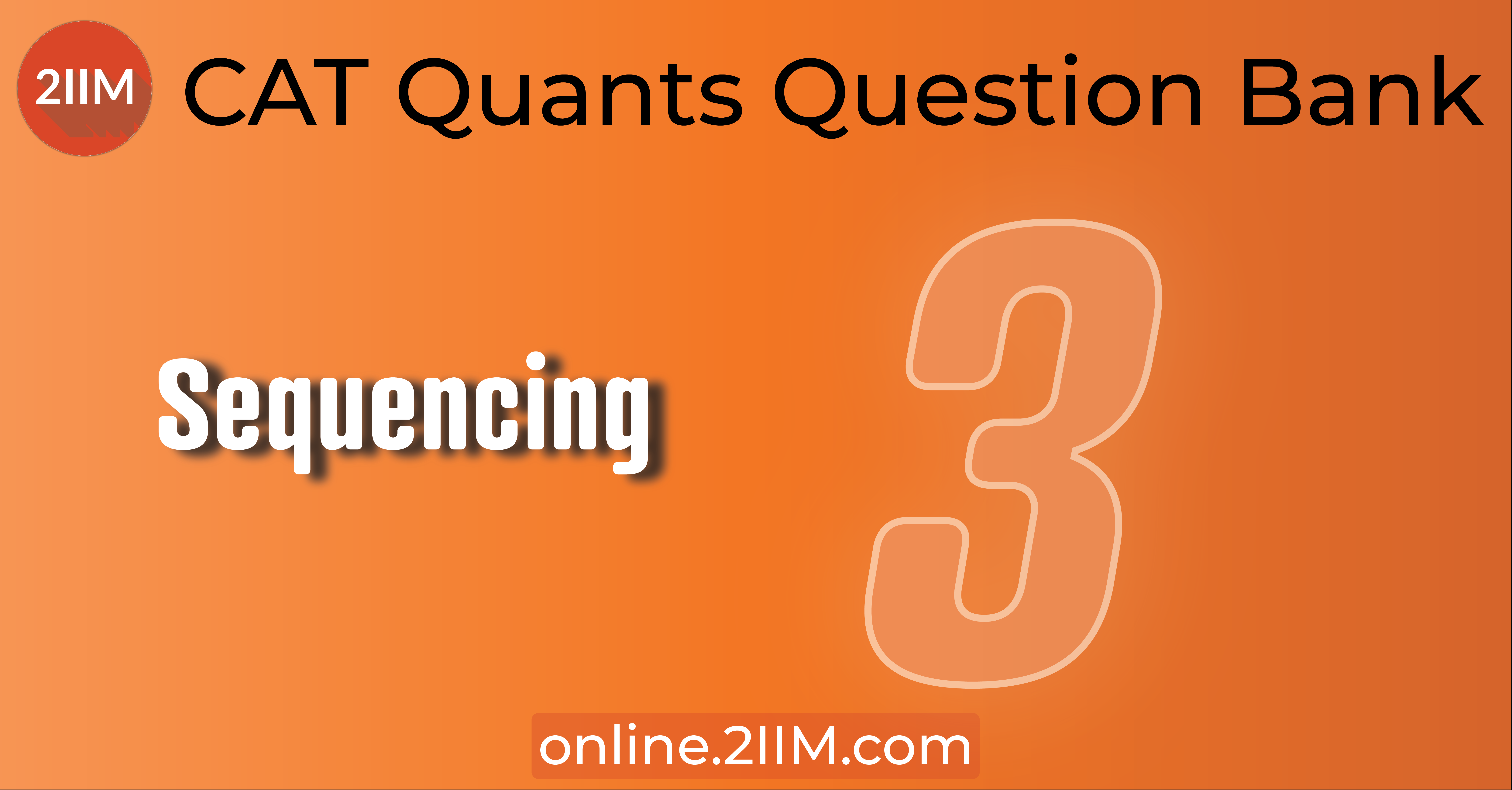 CAT Questions - LR DI: Logical Reasoning Sequences, 2IIM CAT 2023 ...
