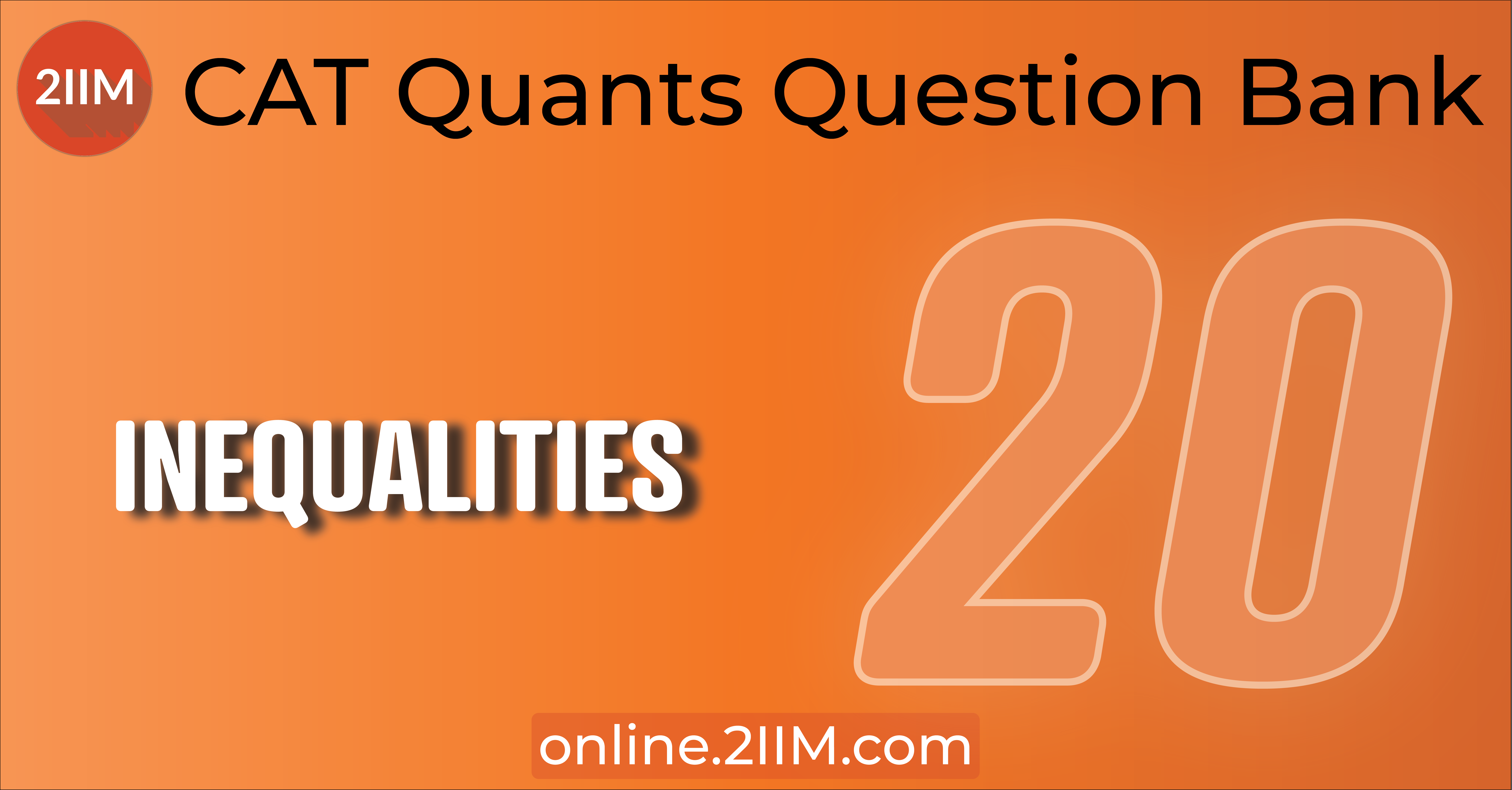CAT Questions - Algebra: Inequalities, 2IIM CAT 2023 online classes ...