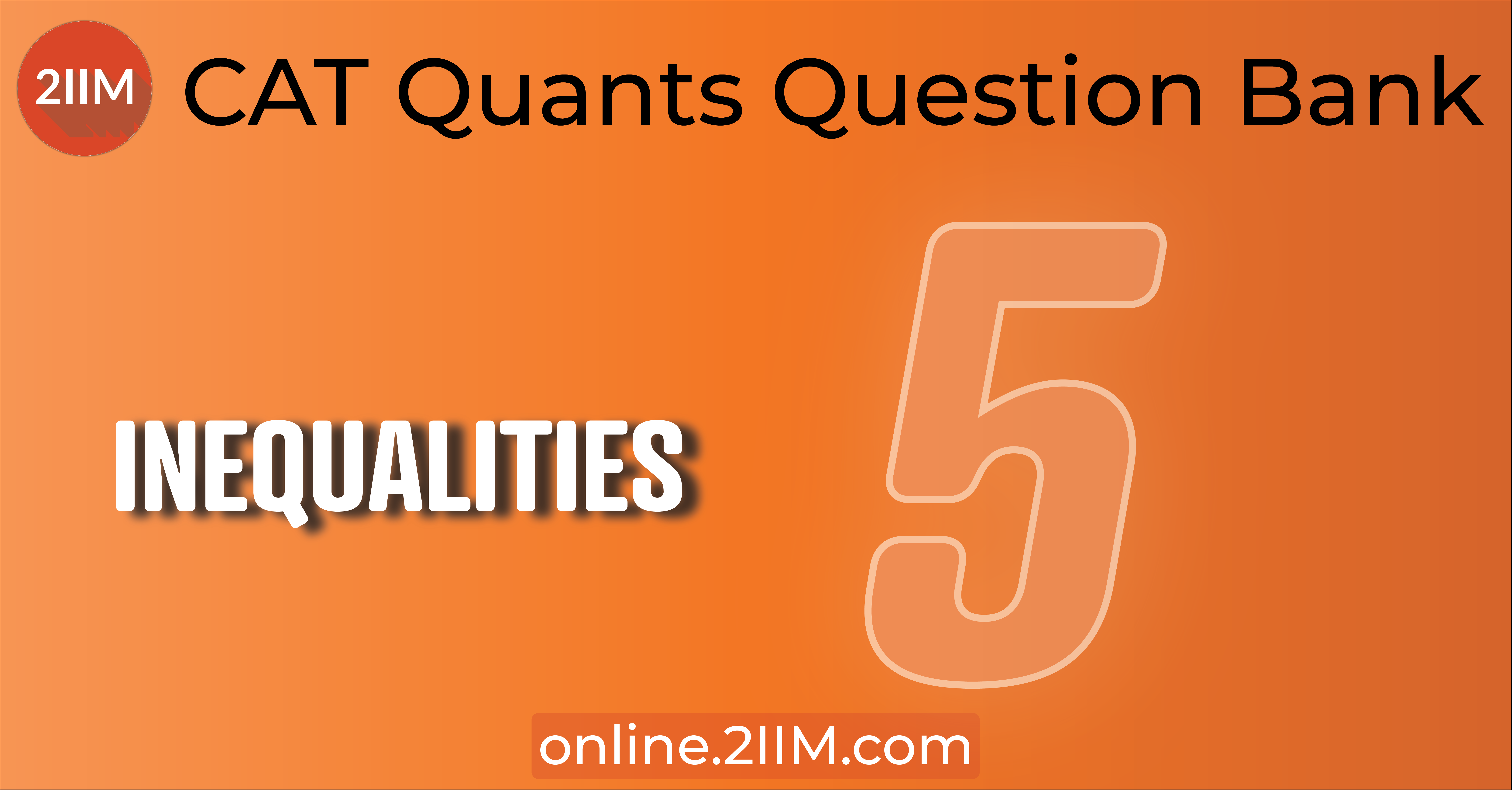 CAT Questions - Algebra: Inequalities, 2IIM CAT 2023 online classes ...
