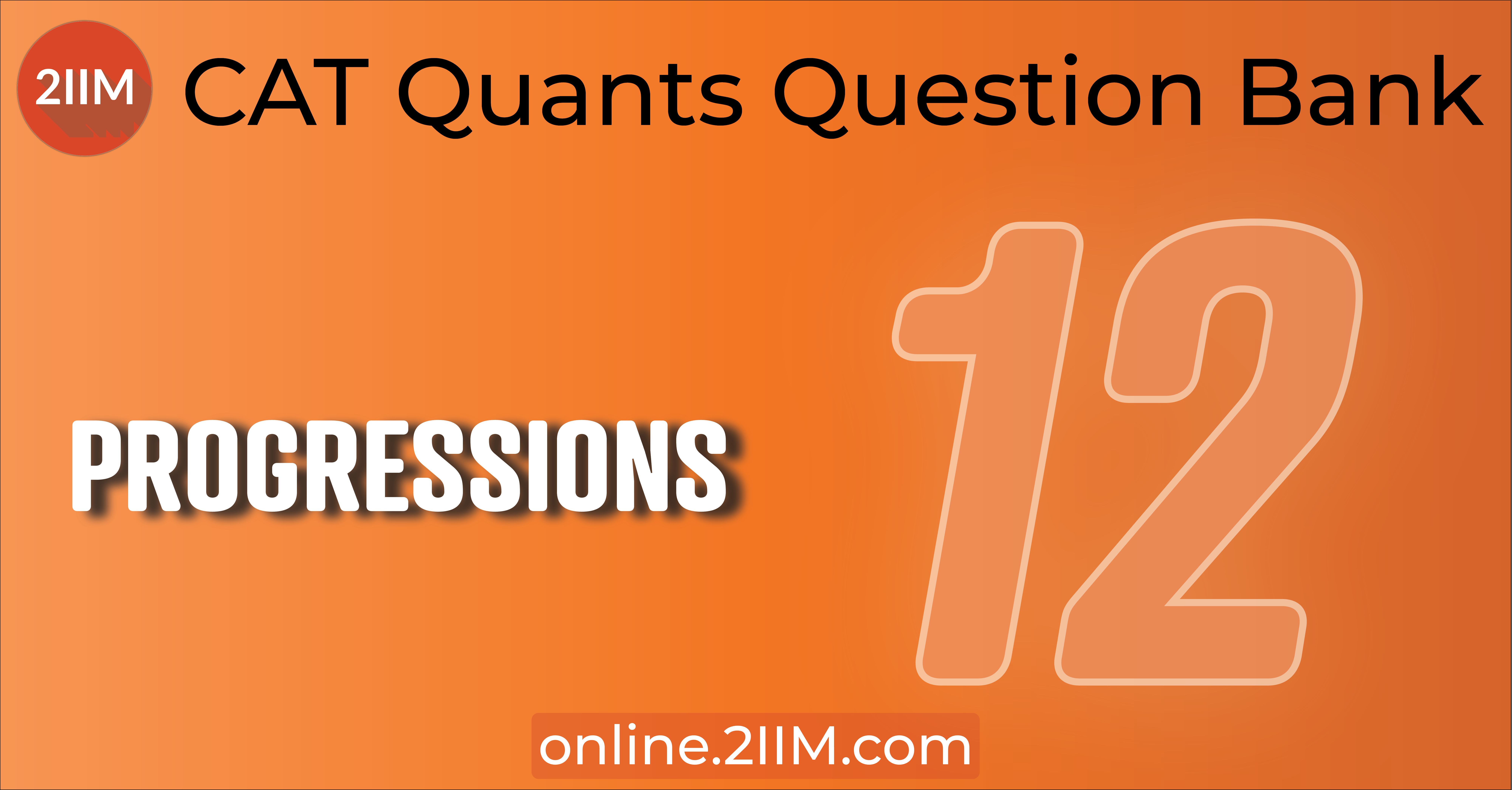 CAT Questions - Algebra: Progressions, 2IIM CAT 2023 online classes ...
