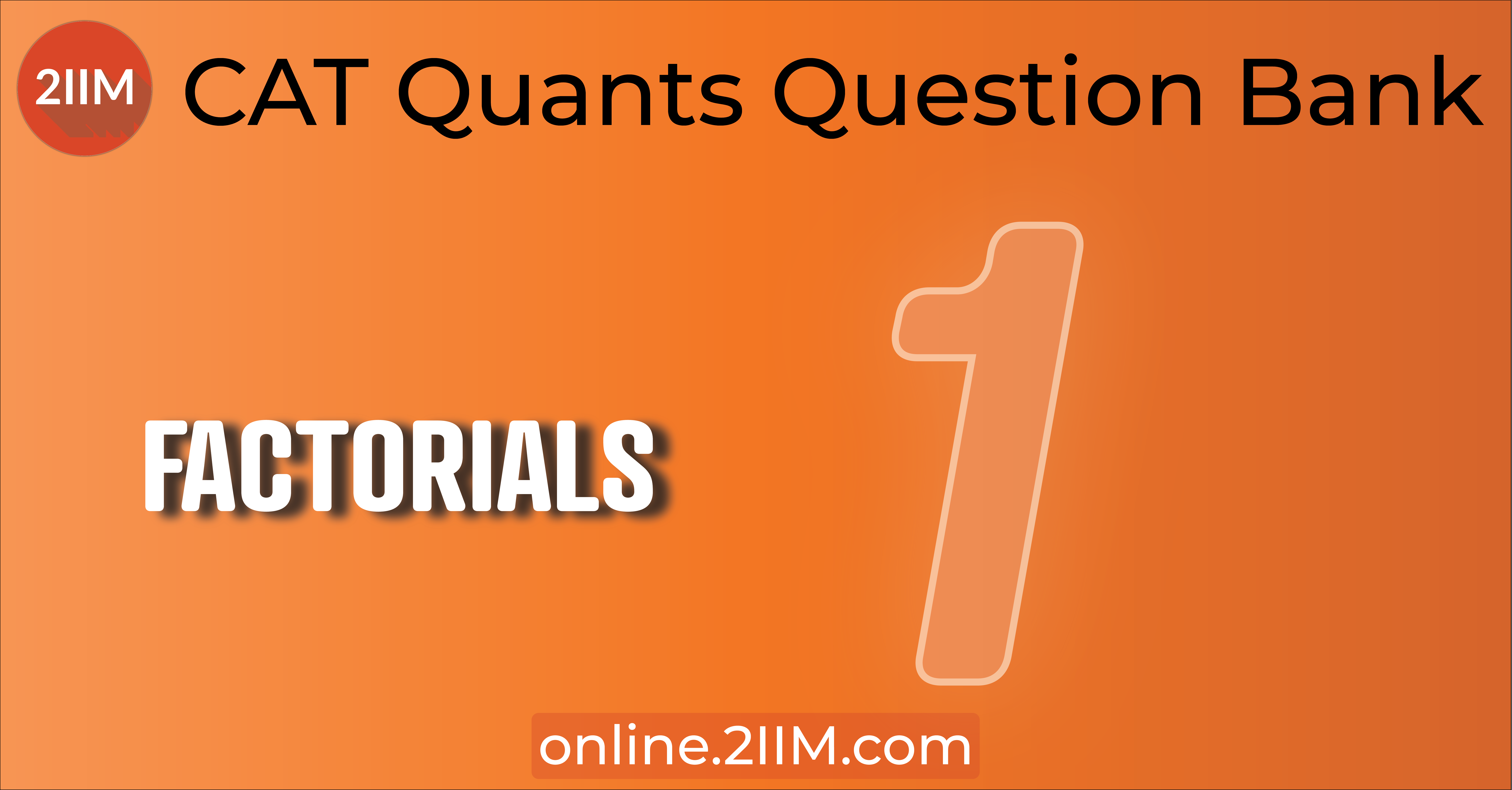 CAT Questions - Number Theory, CAT Number Systems: Factorial, 2IIM CAT 2023 online classes, CAT ...