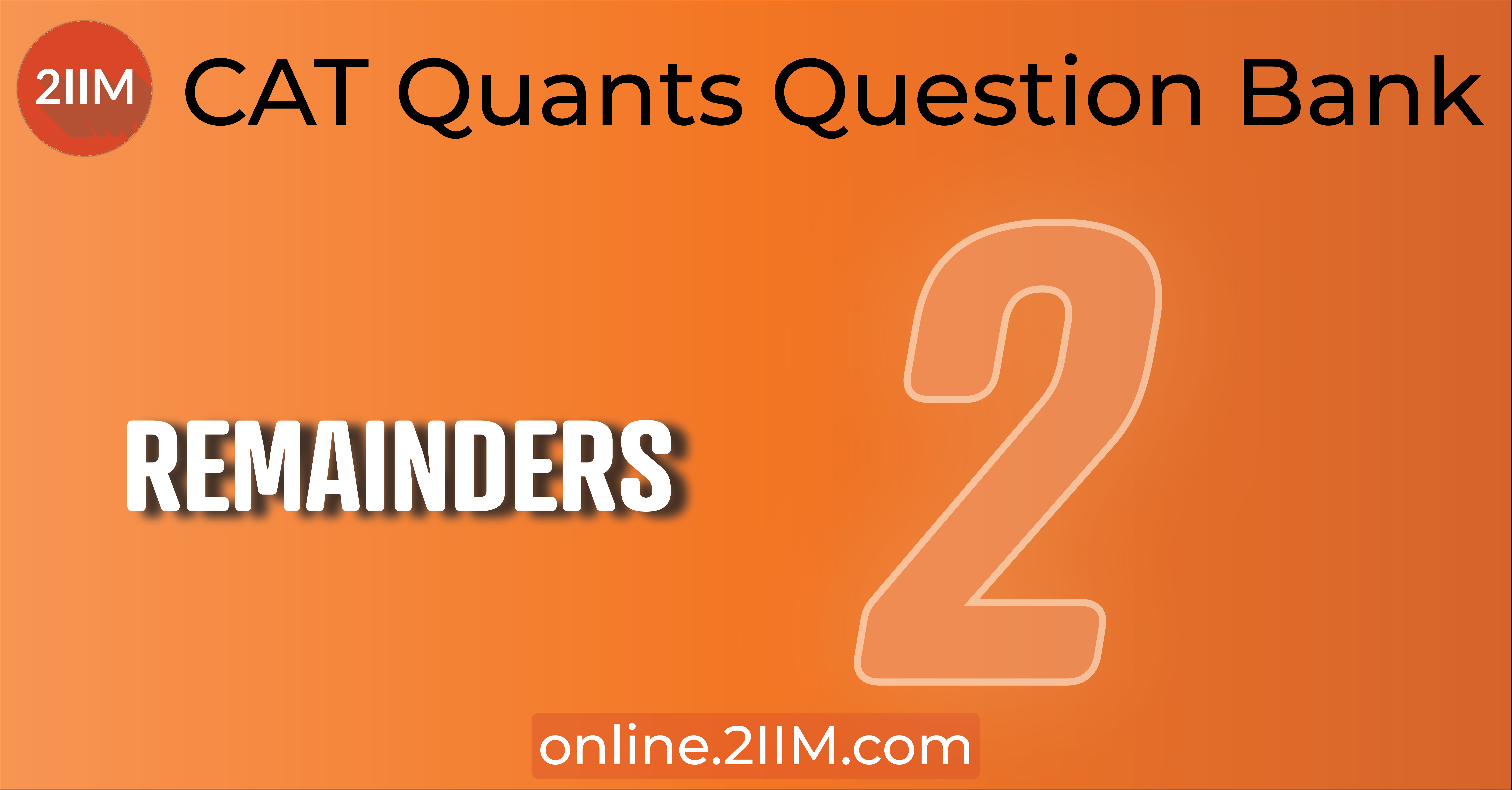 CAT Questions - Number Systems: Remainders, 2IIM CAT 2023 online ...