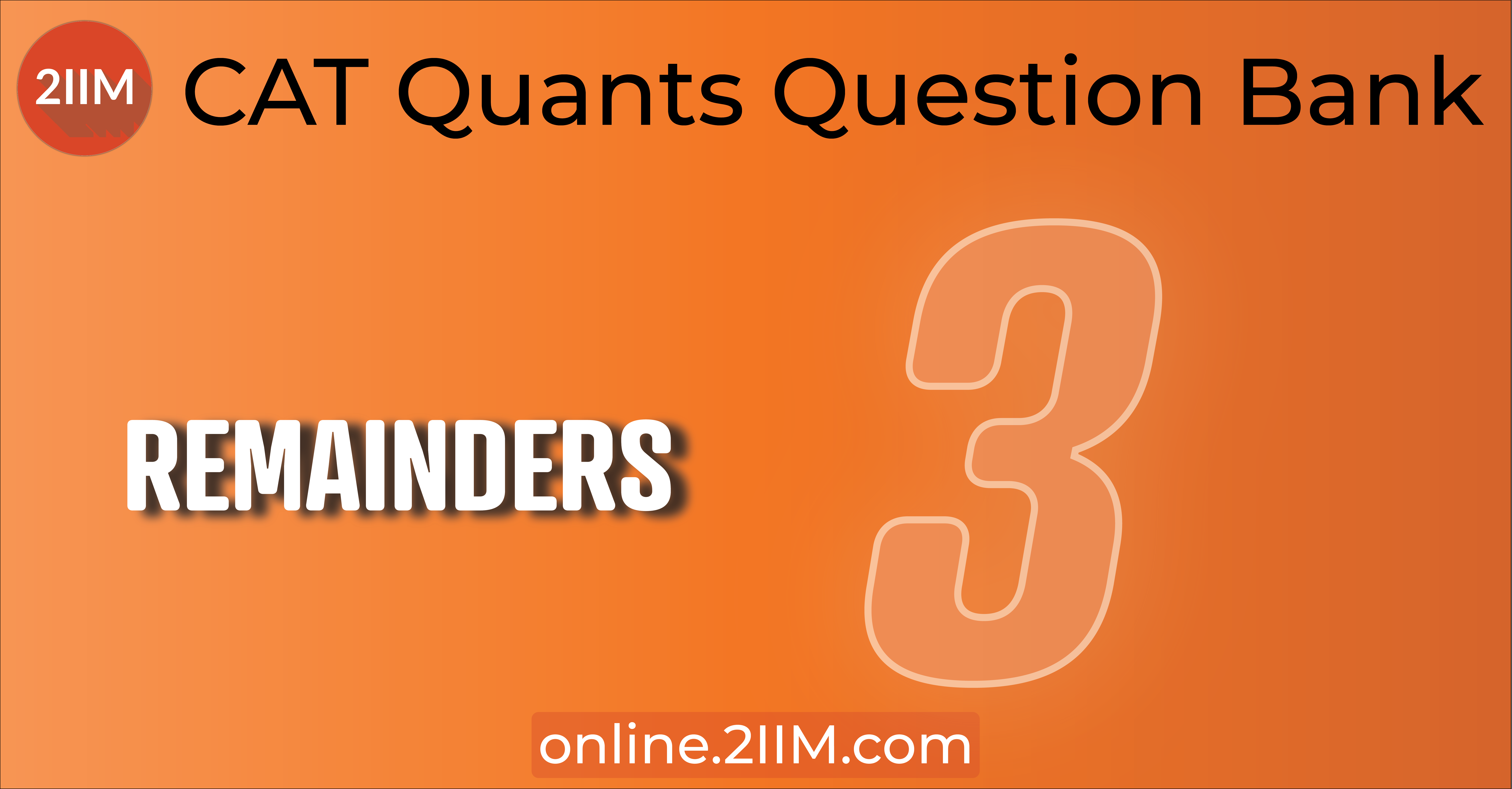 CAT Questions - Number Systems: Remainders, 2IIM CAT 2023 online ...