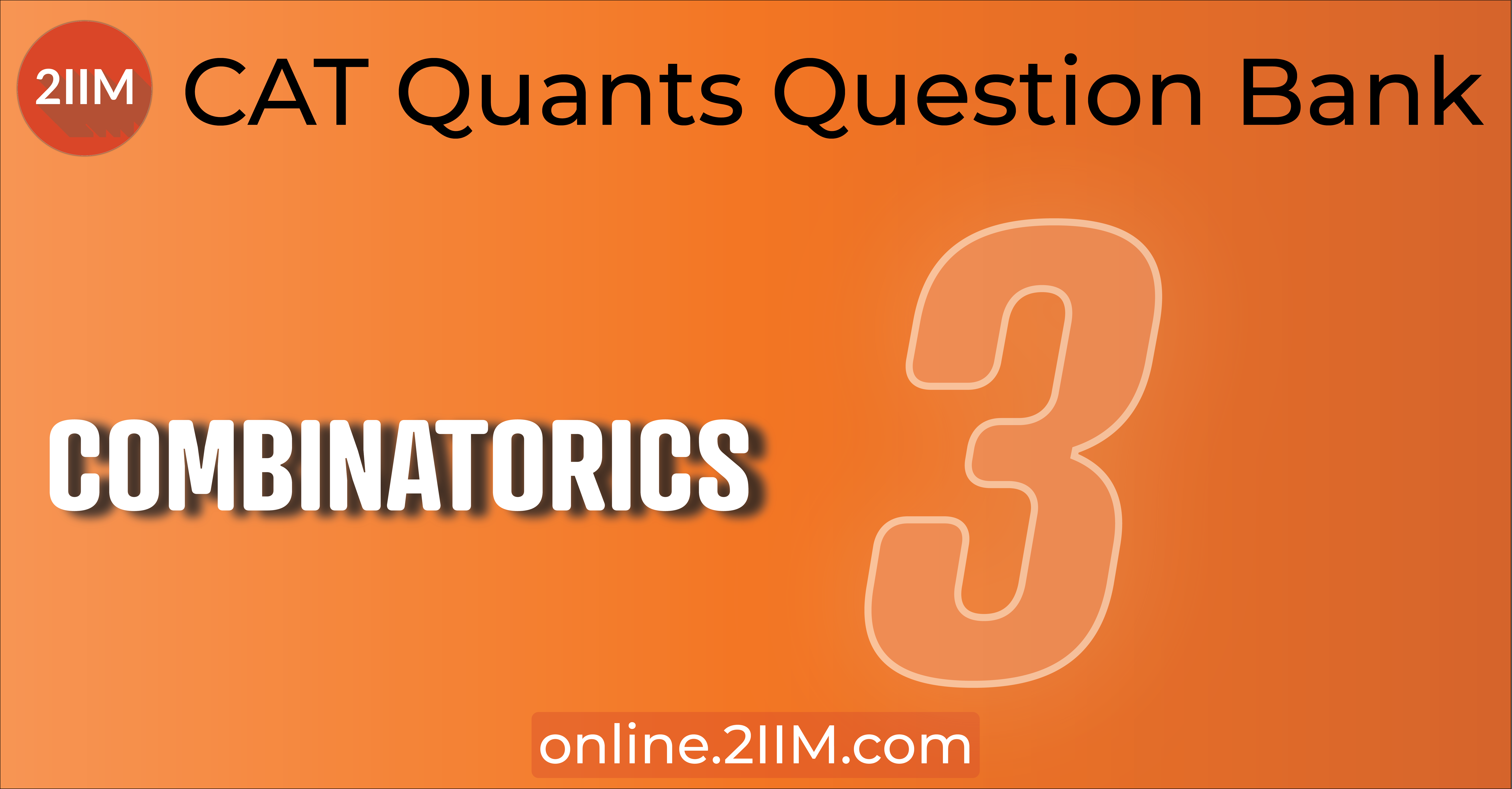 CAT Questions - Permutation and Combination; Probability, 2IIM CAT 2023 online classes, CAT ...
